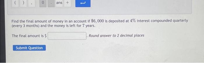 Solved Find the final amount of money in an account if | Chegg.com