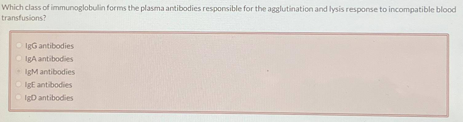 Solved Which class of immunoglobulin forms the plasma | Chegg.com