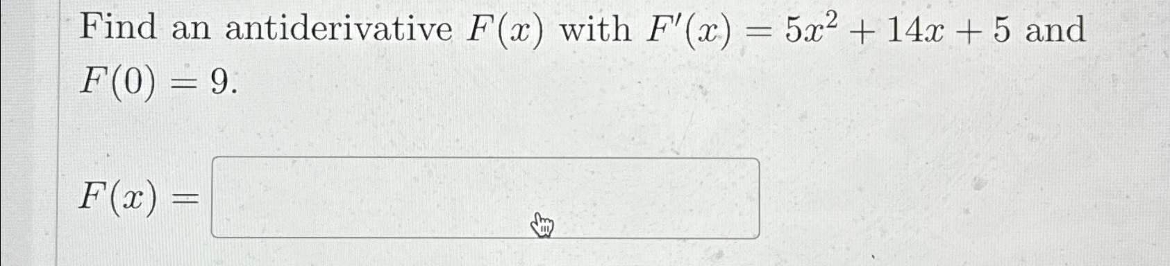 Solved Find an antiderivative F(x) ﻿with F'(x)=5x2+14x+5 | Chegg.com