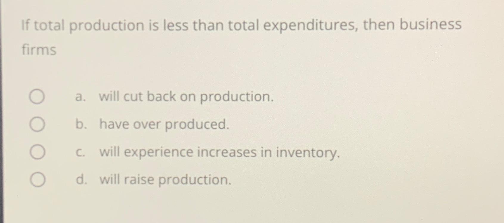 Solved If total production is less than total expenditures, | Chegg.com