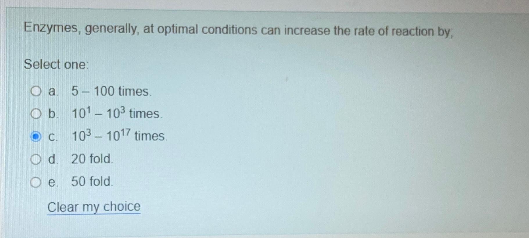 Solved Enzymes, generally, at optimal conditions can | Chegg.com