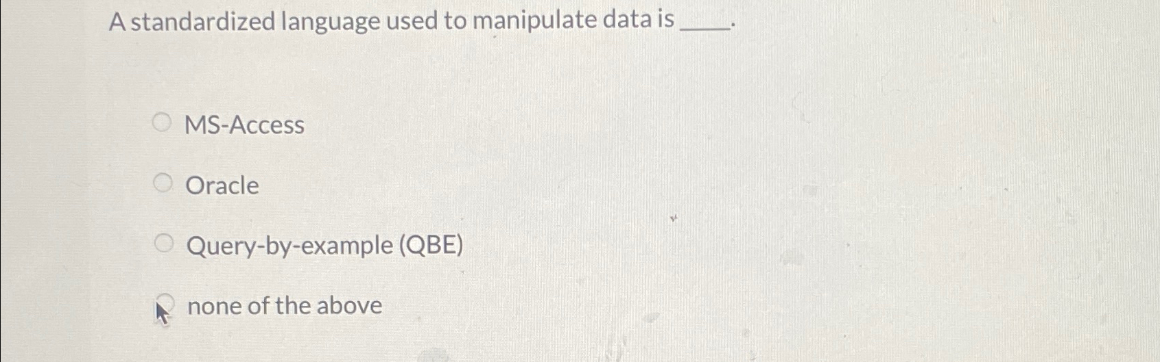 Solved A standardized language used to manipulate data | Chegg.com