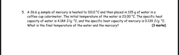 Solved 5. A 26.6 g sample of mercury is heated to 110.0∘C | Chegg.com