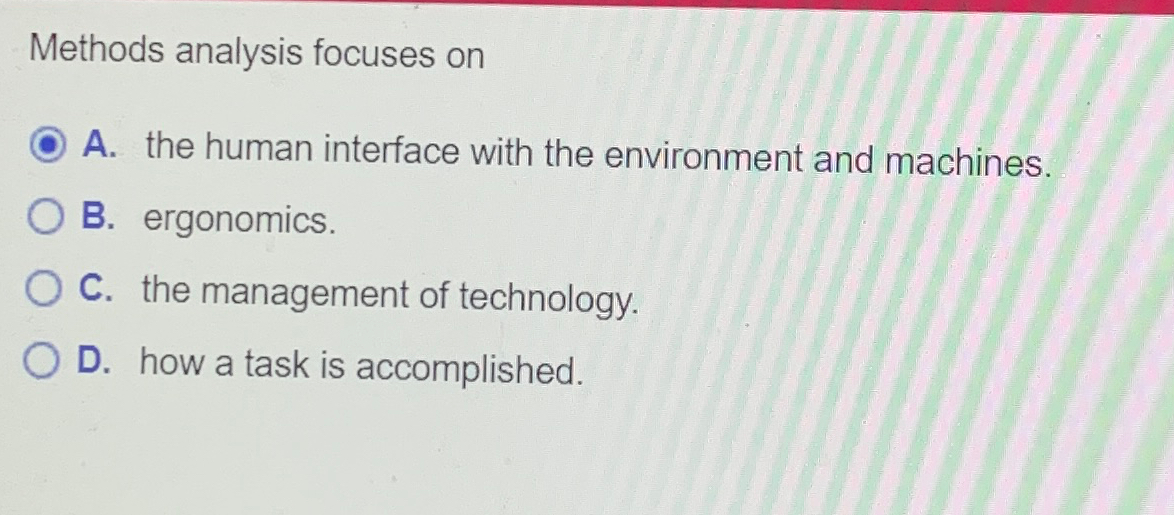 Solved Methods analysis focuses onA. ﻿the human interface | Chegg.com