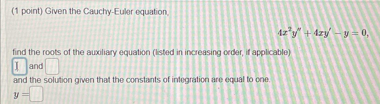 Solved (1 point) Given the Cauchy-Euler | Chegg.com Solved (1 point) Given the Cauchy-Euler | Chegg.com