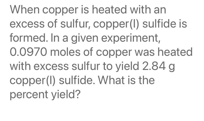 Solved When copper is heated with an excess of sulfur, | Chegg.com