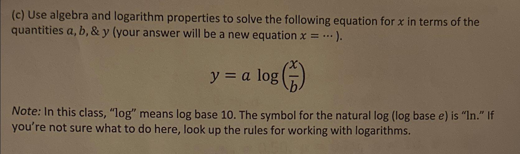 Solved (c) ﻿Use algebra and logarithm properties to solve | Chegg.com