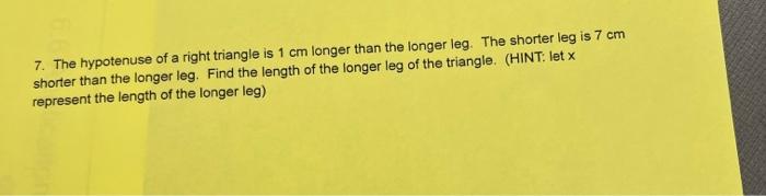 Solved 7. The hypotenuse of a right triangle is 1 cm longer | Chegg.com