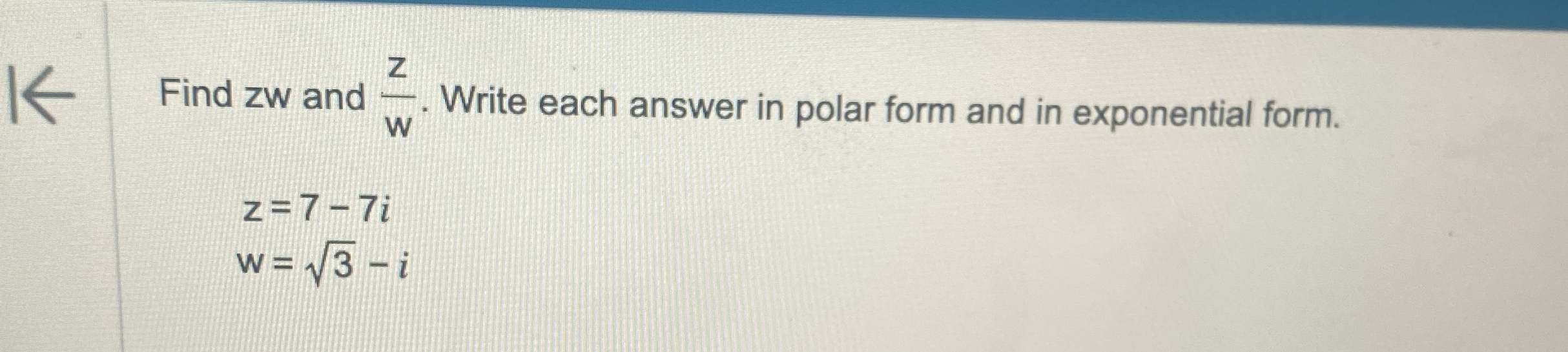 Solved Find zw ﻿and zw. ﻿Write each answer in polar form and | Chegg.com