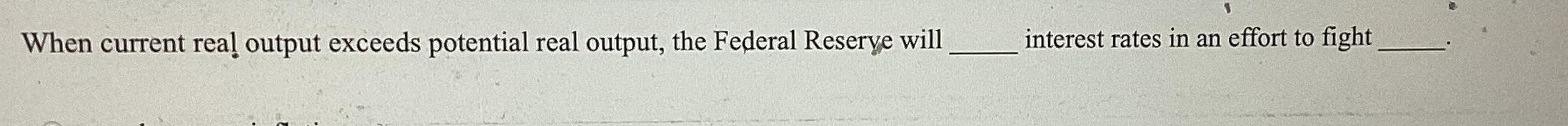 Solved When current real output exceeds potential real | Chegg.com