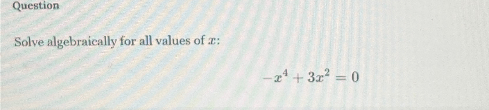 Solved QuestionSolve algebraically for all values of x | Chegg.com