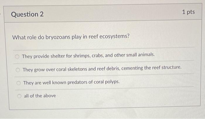 Solved Question 2 1 pts What role do bryozoans play in reef | Chegg.com