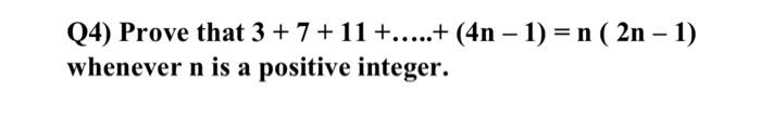 Solved (4) Prove that 3 + 7+ 11 +.....+ (4n - 1) = n ( 2n - | Chegg.com