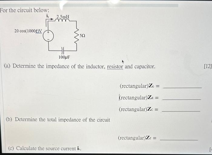 Solved For the circuit below: (a) Determine the impedance of | Chegg.com