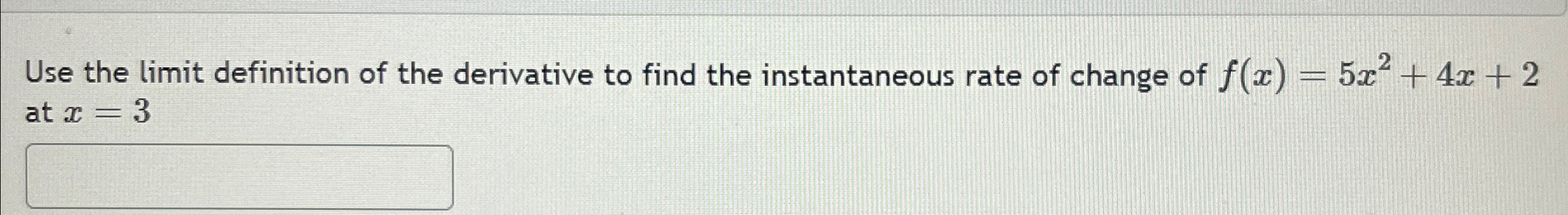Solved Use the limit definition of the derivative to find | Chegg.com