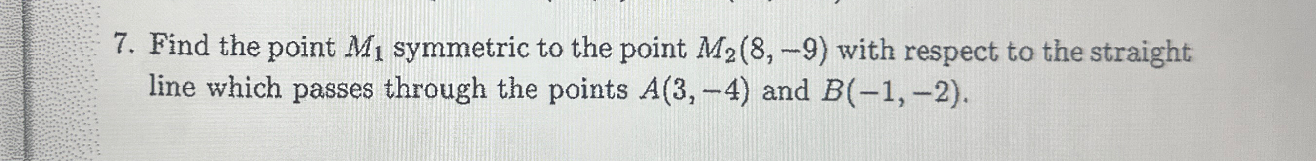 Solved Find the point M1 ﻿symmetric to the point M2(8,-9) | Chegg.com