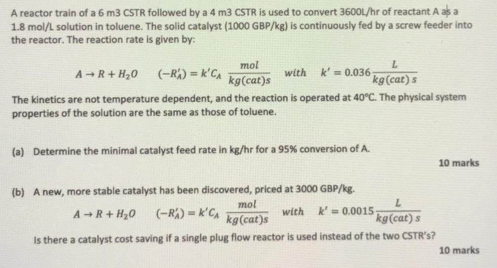 Solved A reactor train of a 6 m3 CSTR followed by a 4 m3 | Chegg.com
