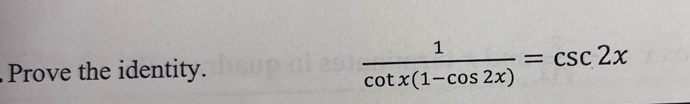 Solved Prove the identity.1cotx(1-cos2x)=csc2x | Chegg.com