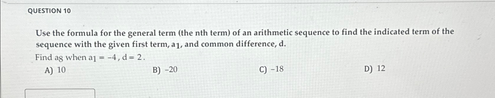 Solved QUESTION 10Use the formula for the general term (the | Chegg.com