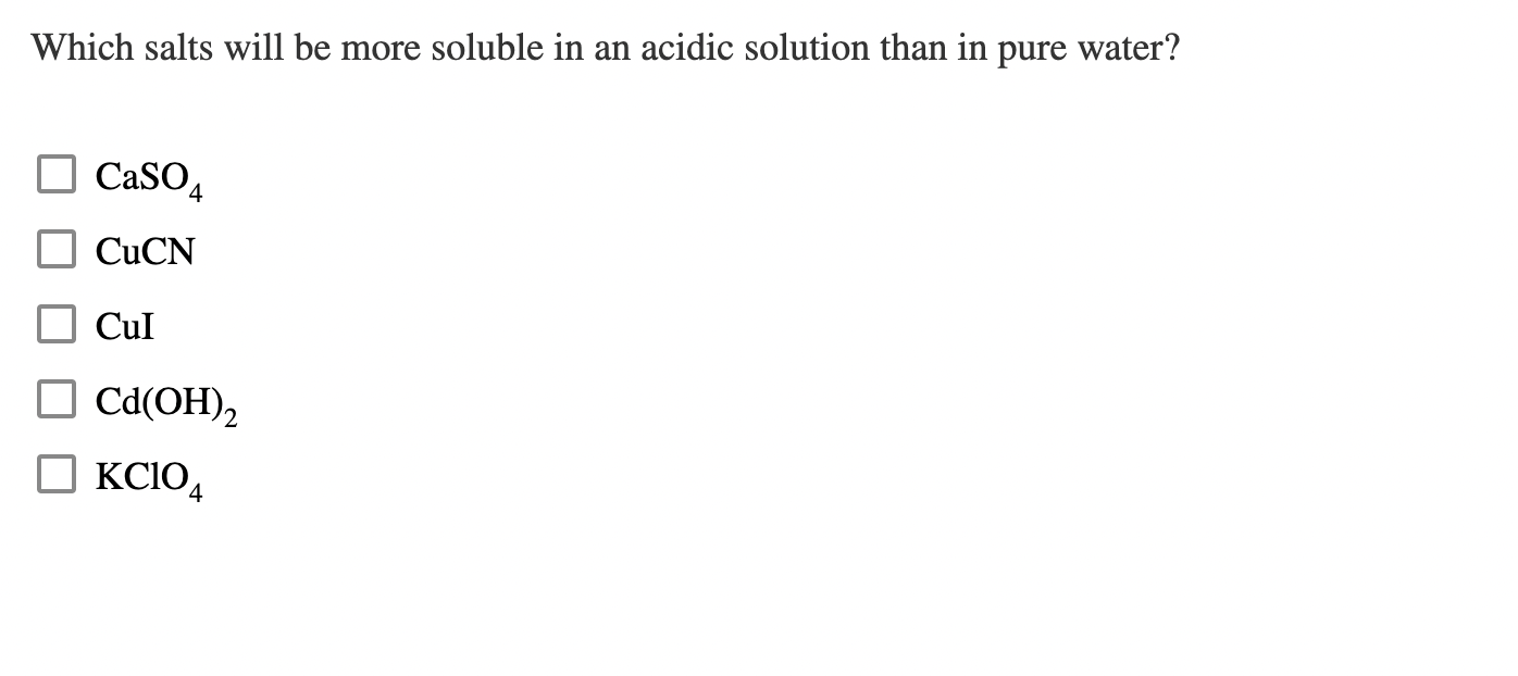 Solved Which salts will be more soluble in an acidic | Chegg.com
