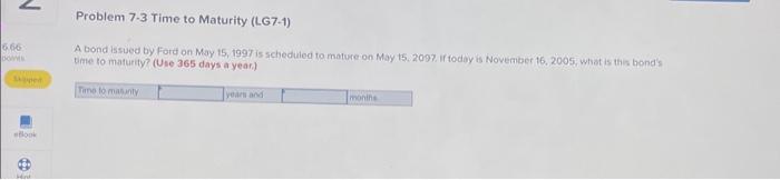 Solved Problem 7.3 Time to Maturity (LG7-1) A bond issued by | Chegg.com