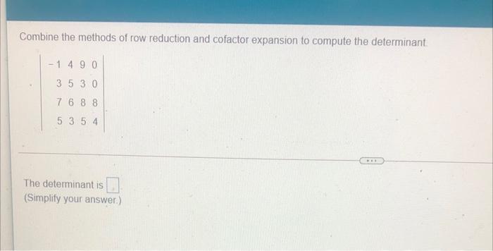 Solved Combine the methods of row reduction and cofactor | Chegg.com