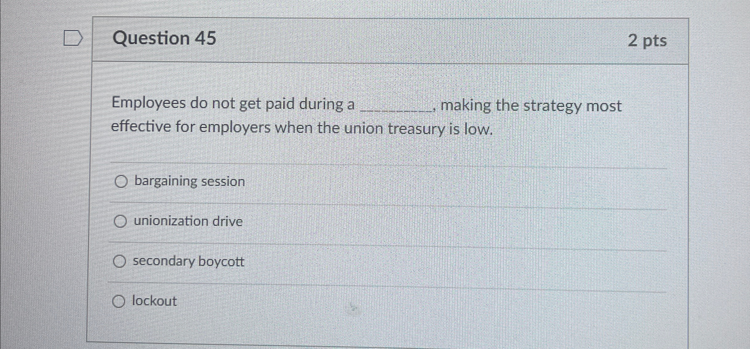 Solved Question 452 ﻿ptsEmployees do not get paid during a | Chegg.com