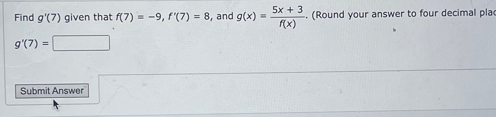 Solved Find g'(7) ﻿given that f(7)=-9,f'(7)=8, ﻿and | Chegg.com