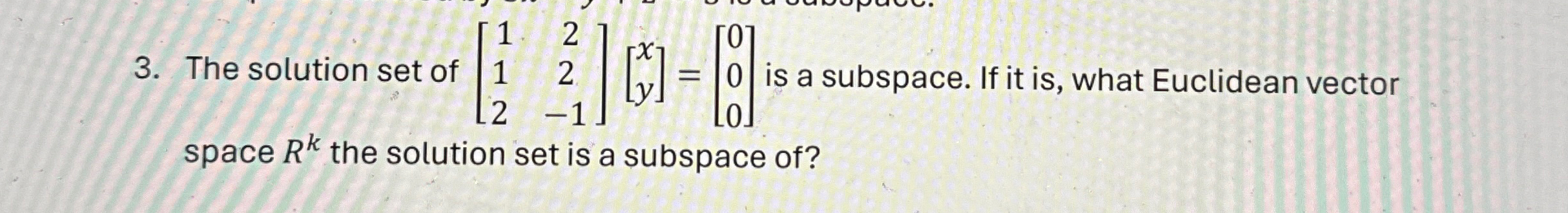 Solved The solution set of [12122-1][xy]=[000] ﻿is a | Chegg.com