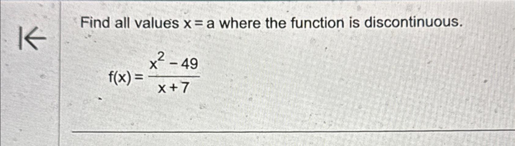 Solved Find all values x=a where the function is | Chegg.com Solved Find all values x=a where the function is | Chegg.com