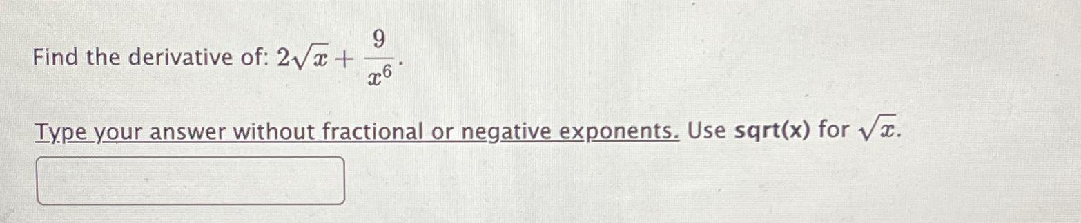 Solved Find the derivative of: 2x2+9x6.Type your answer | Chegg.com