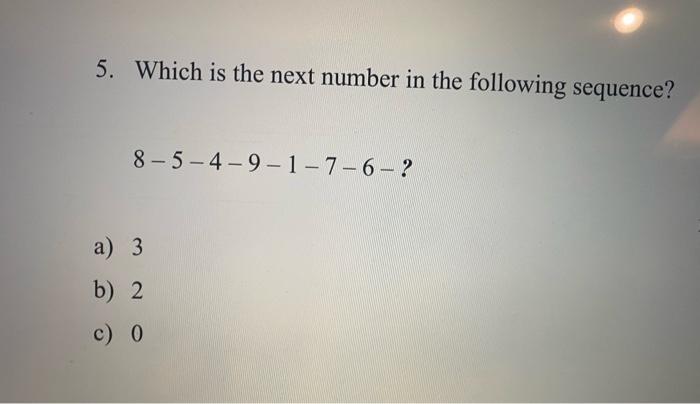 Solved 5. Which is the next number in the following | Chegg.com
