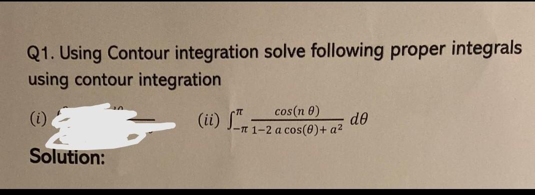 Solved Q1. Using Contour integration solve following proper | Chegg.com