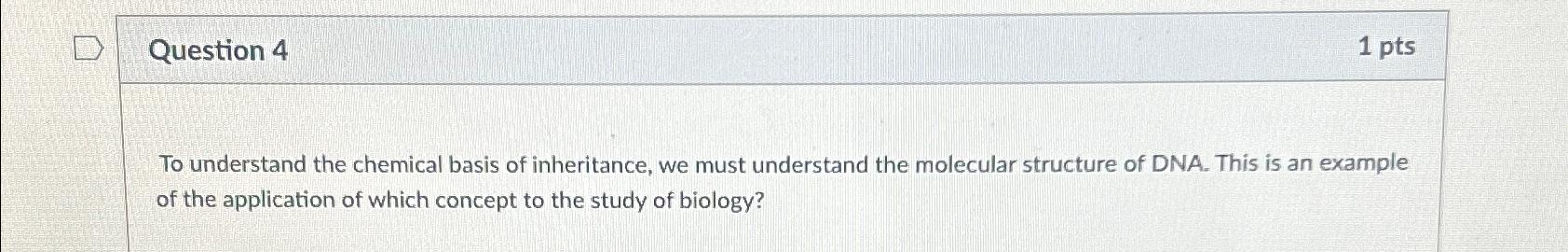 Solved Question 41 ﻿ptsTo understand the chemical basis of | Chegg.com