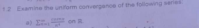 Solved 1.2 ﻿Examine the uniform convergence of the following | Chegg.com