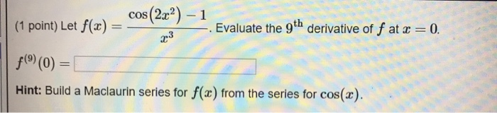 Solved (1 point) Compute the 10th derivative of $(x) = | Chegg.com
