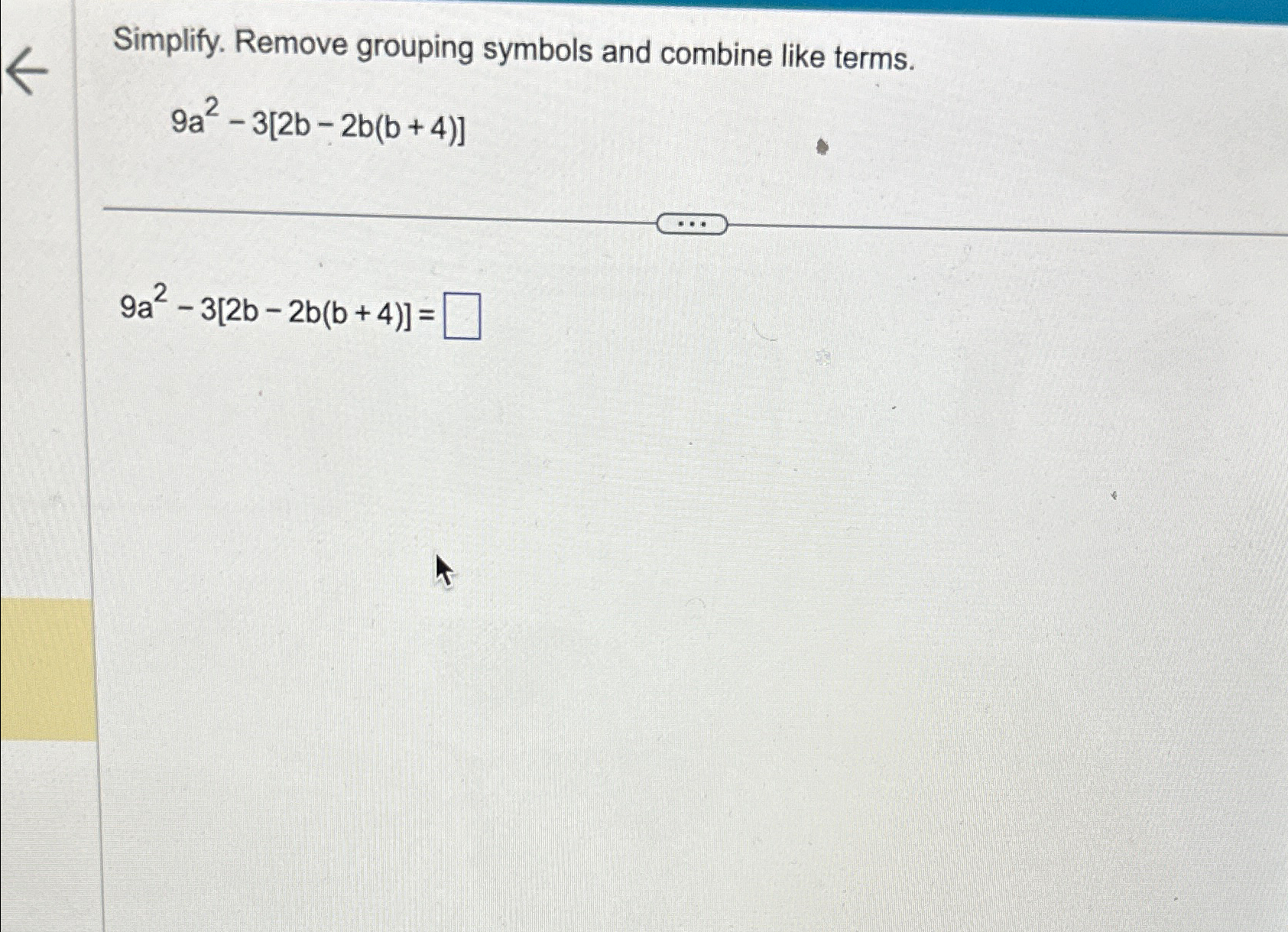Solved Simplify. Remove grouping symbols and combine like | Chegg.com