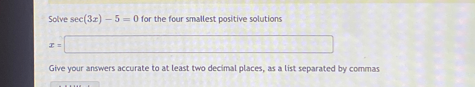 Solved Solve sec(3x)-5=0 ﻿for the four smallest positive | Chegg.com