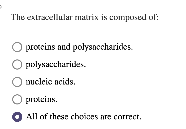 Solved The extracellular matrix is composed of: proteins and | Chegg.com