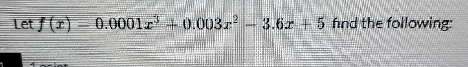 Solved Let f(x)=0.0001x3+0.003x2-3.6x+5 ﻿find the following: | Chegg.com
