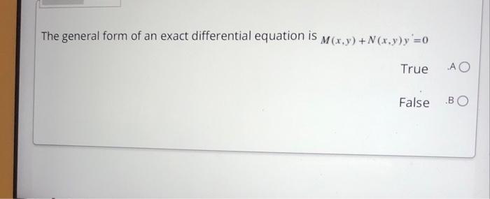Solved The general form of an exact differential equation is | Chegg.com