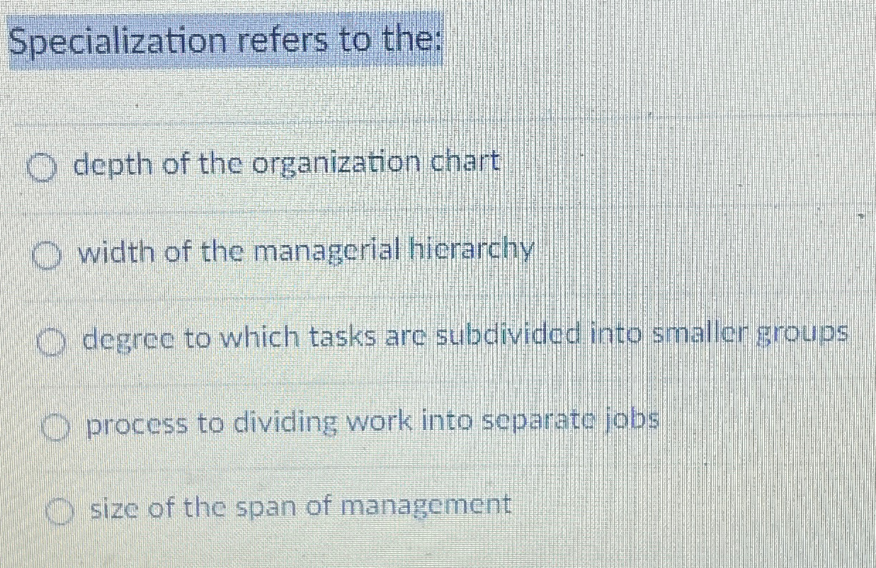 Solved Specialization refers to the:depth of the | Chegg.com