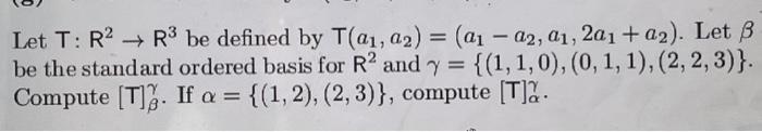 Solved Let T: R2 R³ be defined by T(a₁, a2) = (a1 - a2, a1, | Chegg.com