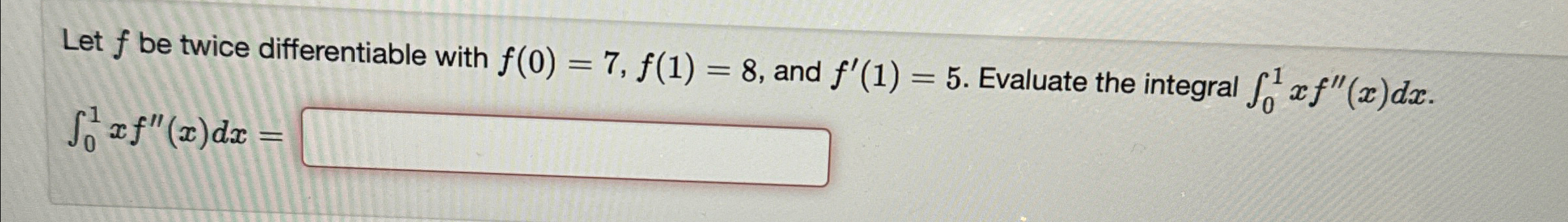 Solved Let f ﻿be twice differentiable with f(0)=7,f(1)=8, | Chegg.com