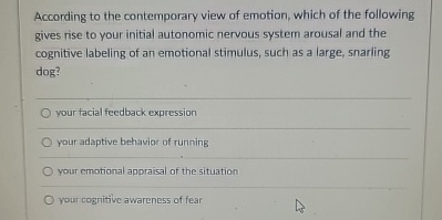 Solved According to the contemporary view of emotion, which | Chegg.com