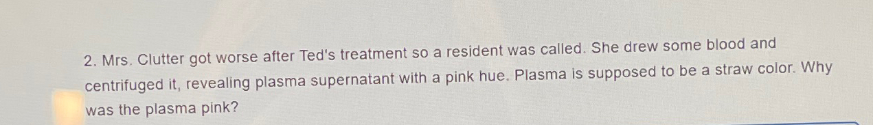 Solved Mrs. ﻿Clutter got worse after Ted's treatment so a | Chegg.com