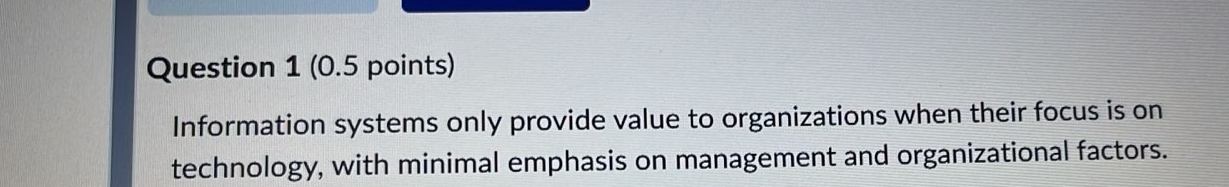 Solved Question 1 ( 0.5 ﻿points)Information systems only | Chegg.com