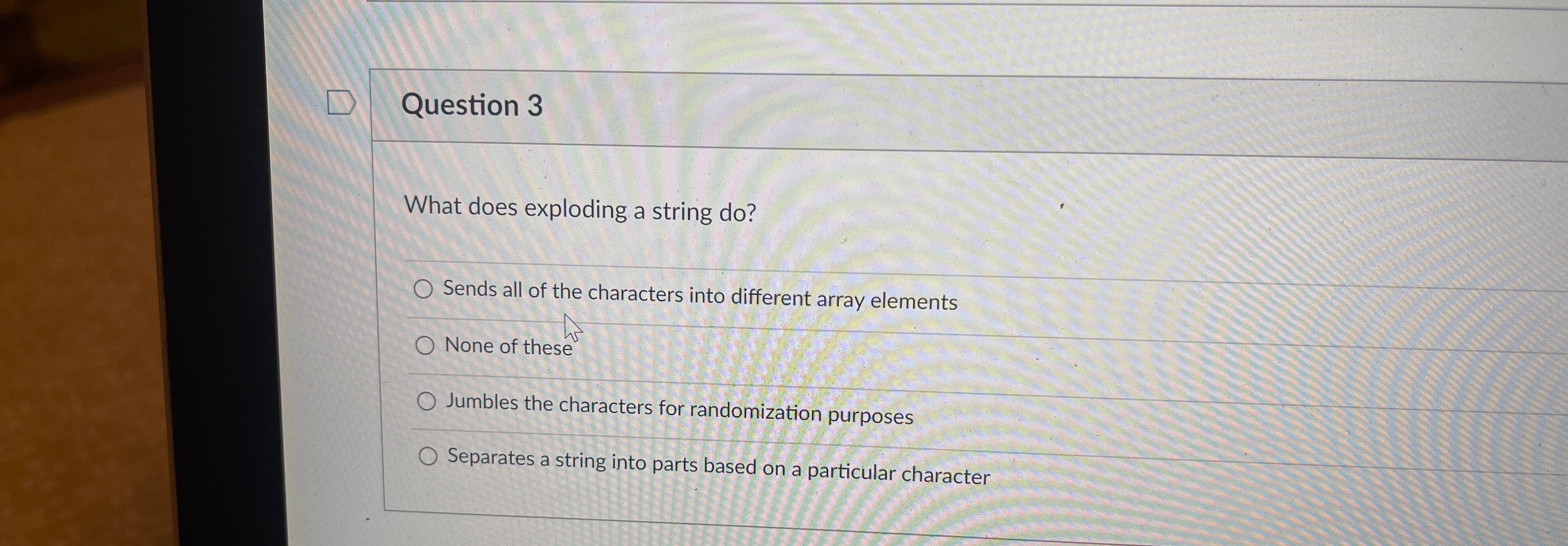 Solved Question 3What does exploding a string do?Sends all | Chegg.com