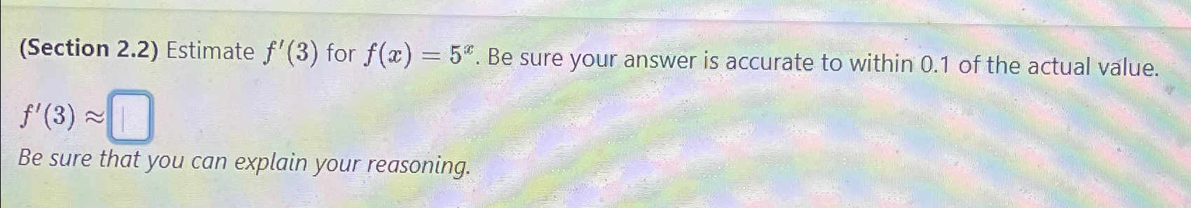 Solved (Section 2.2) ﻿Estimate f'(3) ﻿for f(x)=5x. ﻿Be sure | Chegg.com