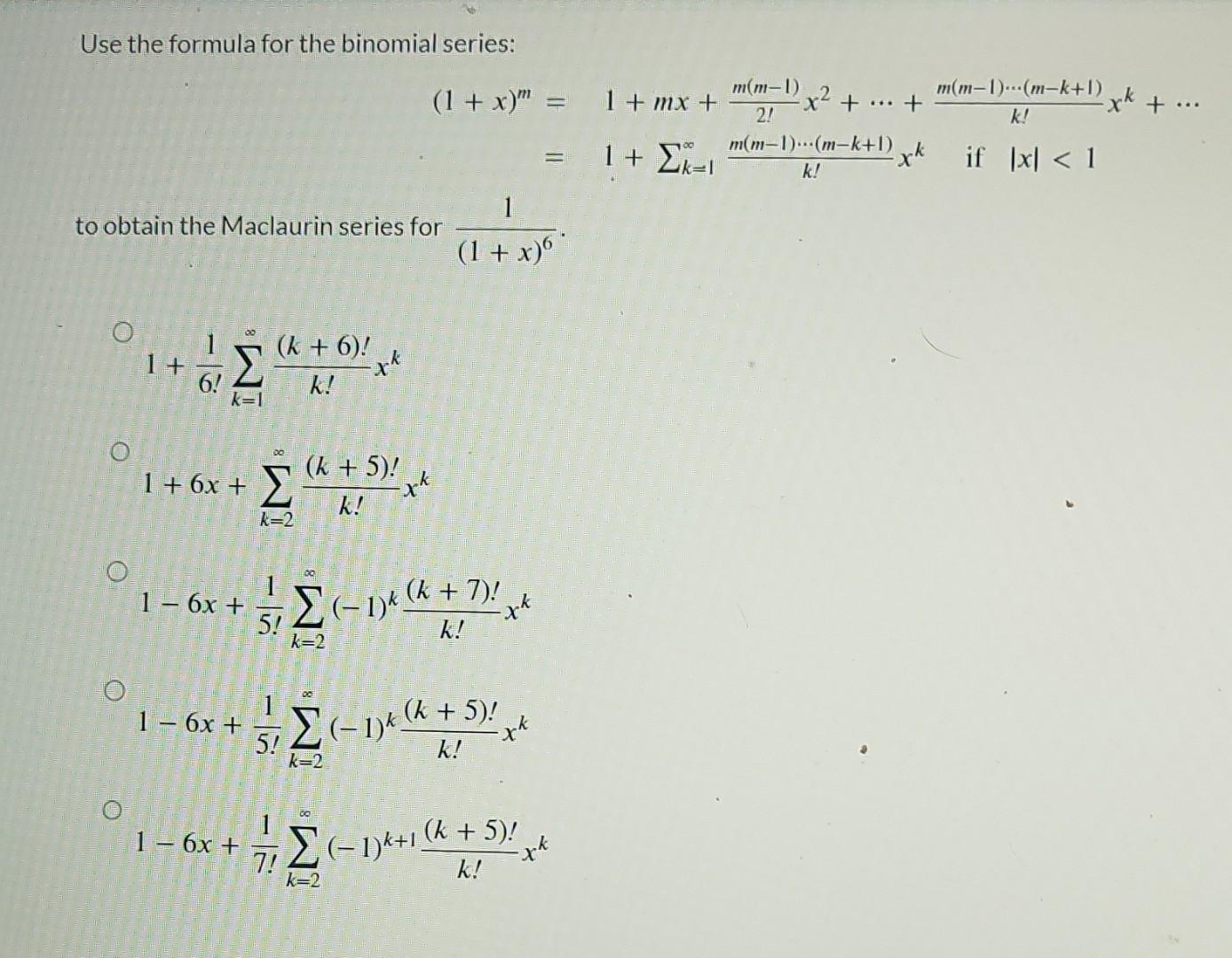 Solved Use the formula for the binomial series: | Chegg.com